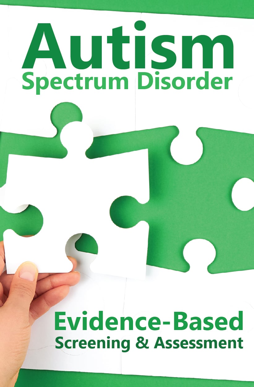 Autism Spectrum Disorder: Evidence-Based Screening & Assessment ...