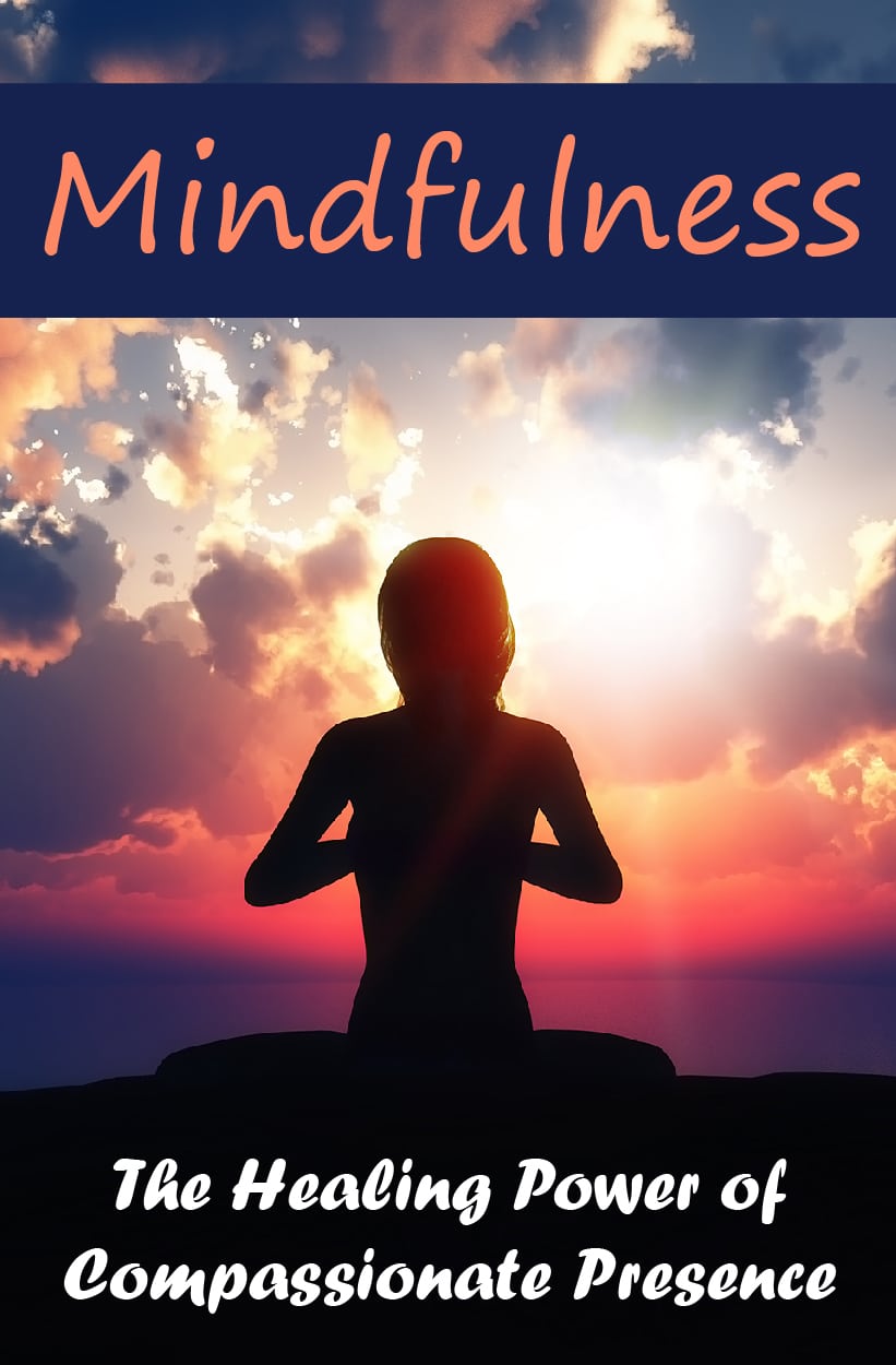 Mindfulness: The Healing Power of Compassionate Presence - Professional ...