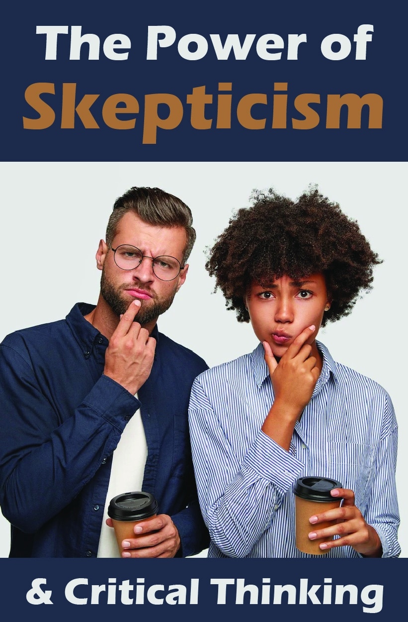 The Power of Skepticism and Critical Thinking - Professional ...