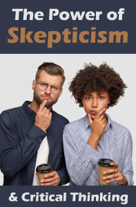 The Power of Skepticism and Critical Thinking - Professional ...